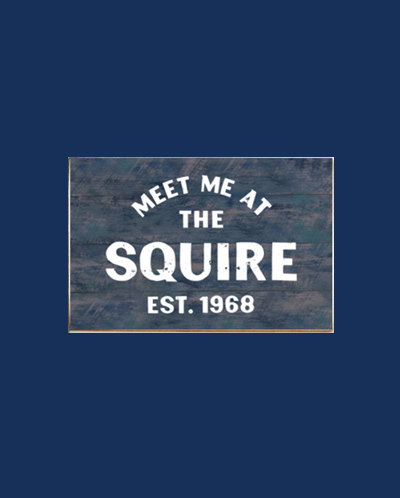 Meet Me At The Squire Block Sign – Squire Shop